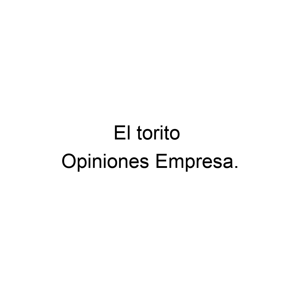 Opiniones El torito,