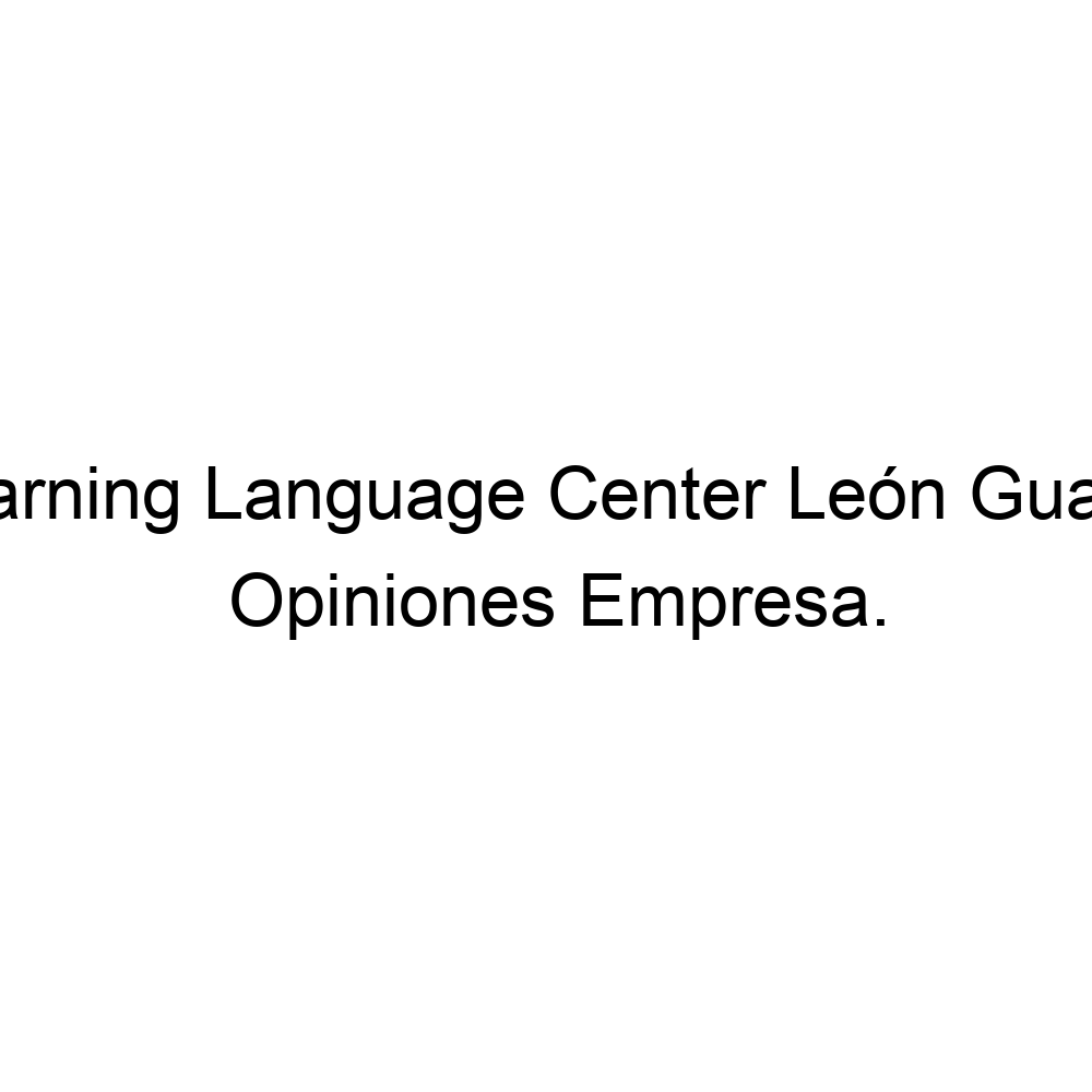 Opiniones New Learning Language Center León Guanajuato., 4774020441